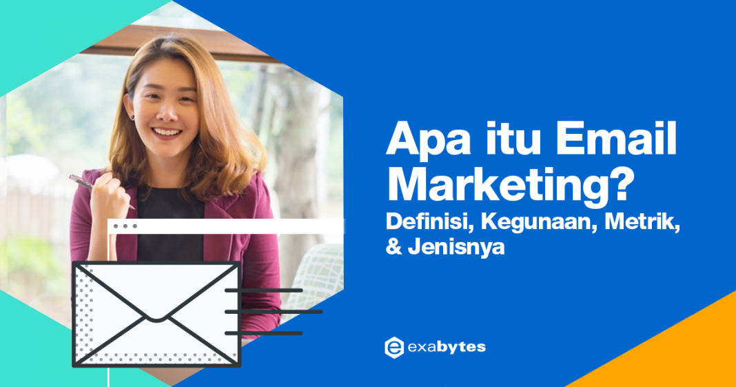 Apa Itu Email Marketing: Definisi, Kegunaan, Metrik, & Jenisnya