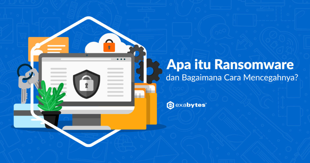 Apa itu Ransomware dan Bagaimana Cara Mencegahnya?