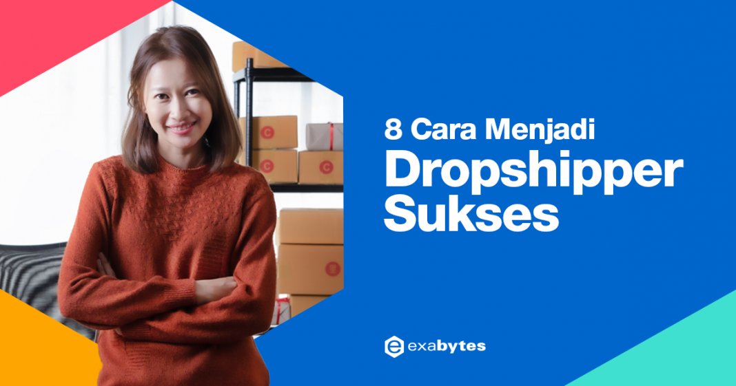 8 Cara Menjadi Dropshipper Sukses