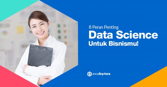 8 Peran Penting Data Science Untuk Bisnismu!