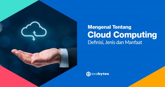 Mengenal Cloud Computing : Definisi, Jenis dan Manfaatnya