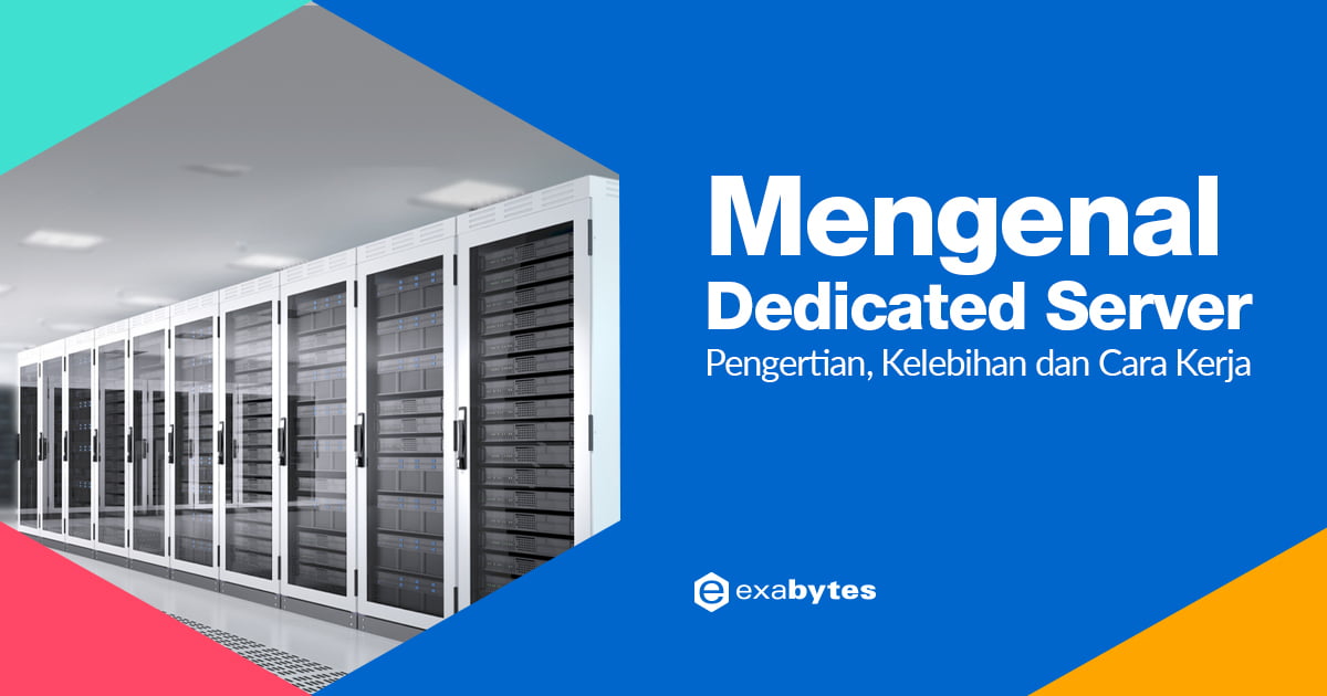 Mengenal Dedicated Server: Pengertian, Kelebihan & Cara Kerja