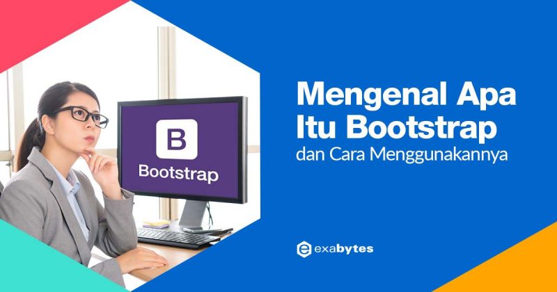 Mengenal Apa Itu Bootstrap dan Cara Menggunakannya