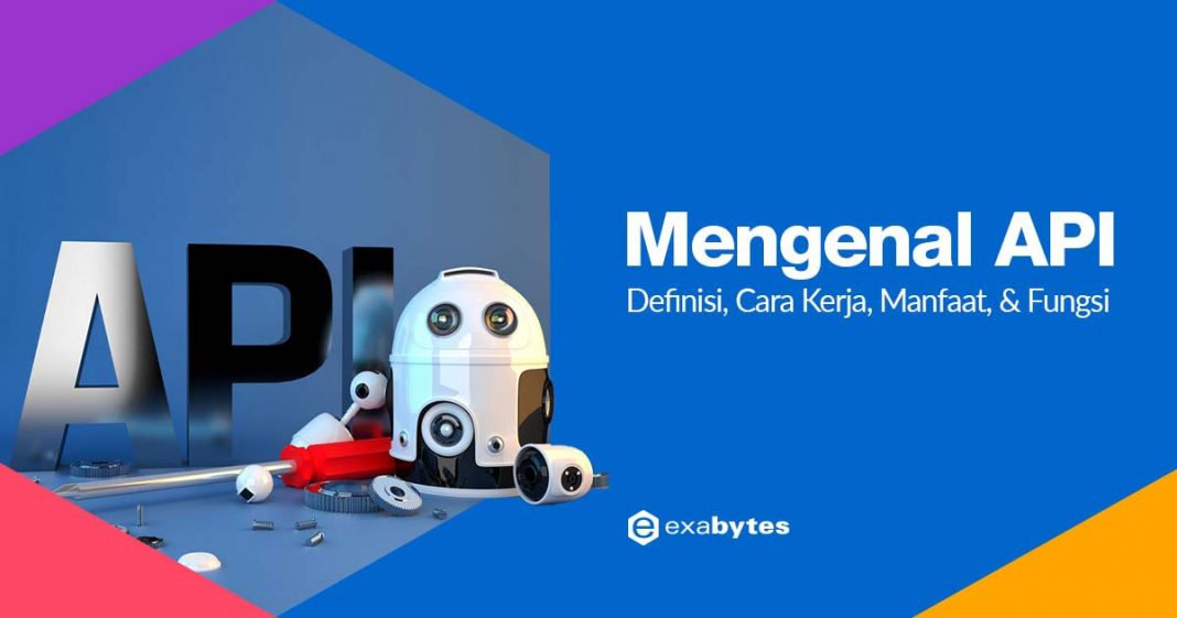Mengenal API: Definisi, Cara Kerja, Manfaat, & Fungsi (Lengkap)