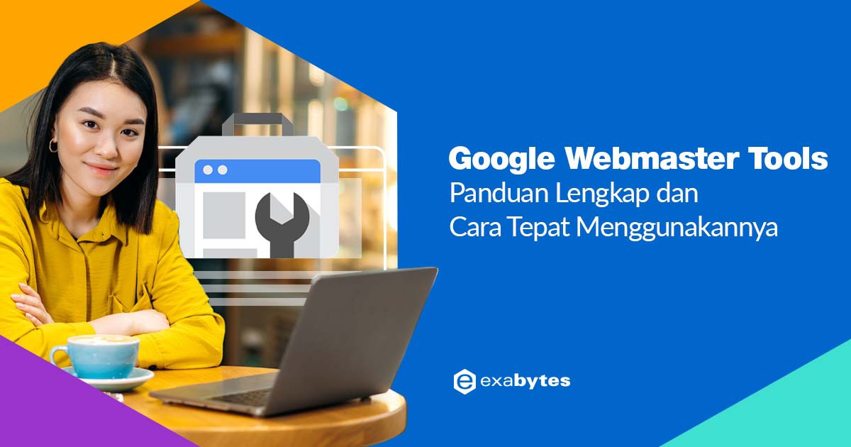 Google Webmaster Tools: Panduan Tepat Menggunakannya