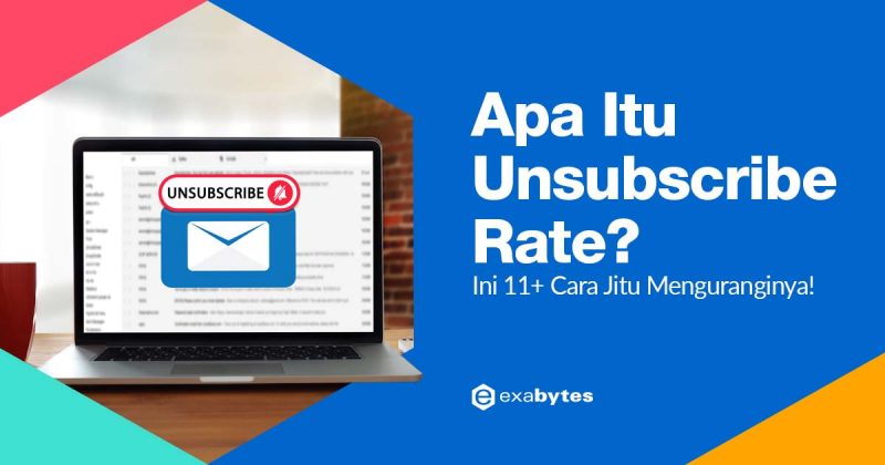 Apa Itu Unsubscribe Rate? Ini 11+ Cara Jitu Menguranginya!