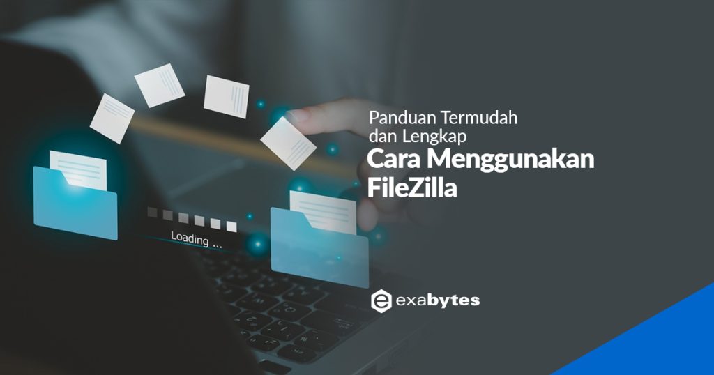 Panduan Termudah dan Lengkap Cara Menggunakan FileZilla