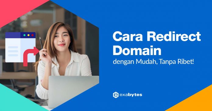 Cara Redirect Domain dengan Mudah, Tanpa Ribet!