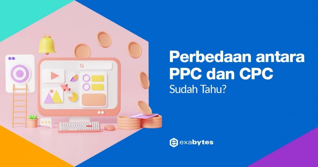 Perbedaan antara PPC dan CPC, Sudah Tahu? - Exabytes