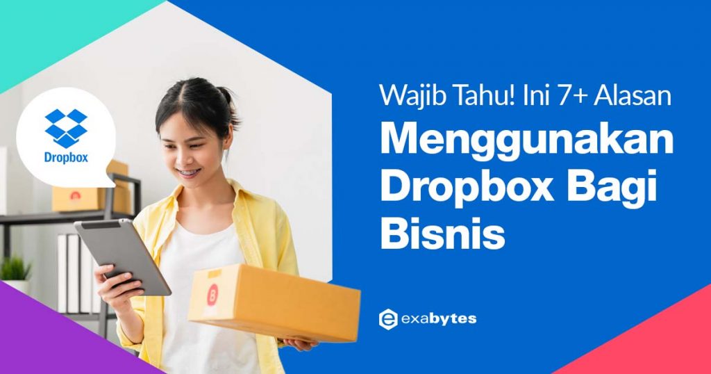 Wajib Tahu! Ini 7+ Alasan Menggunakan Dropbox Bagi Bisnis