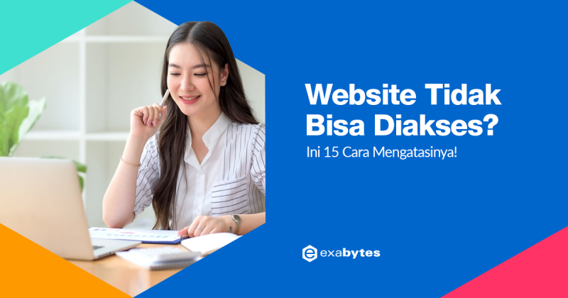Website Tidak Bisa Diakses? Ini 15 Cara Mengatasinya!