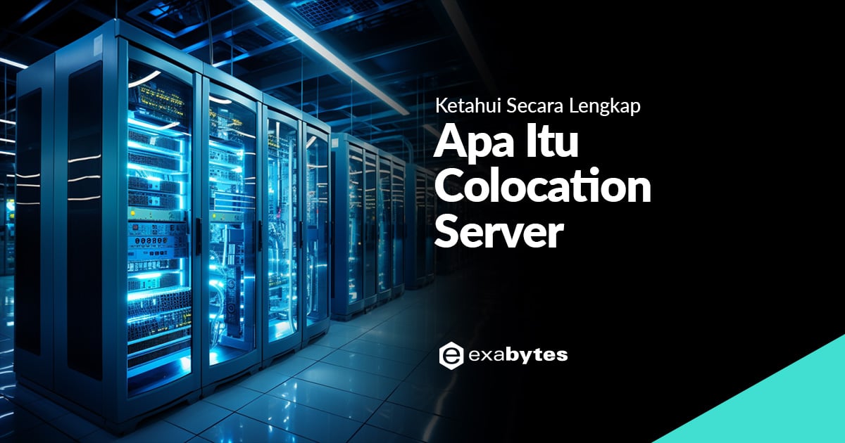 Ketahui Secara Lengkap Apa Itu Colocation Server