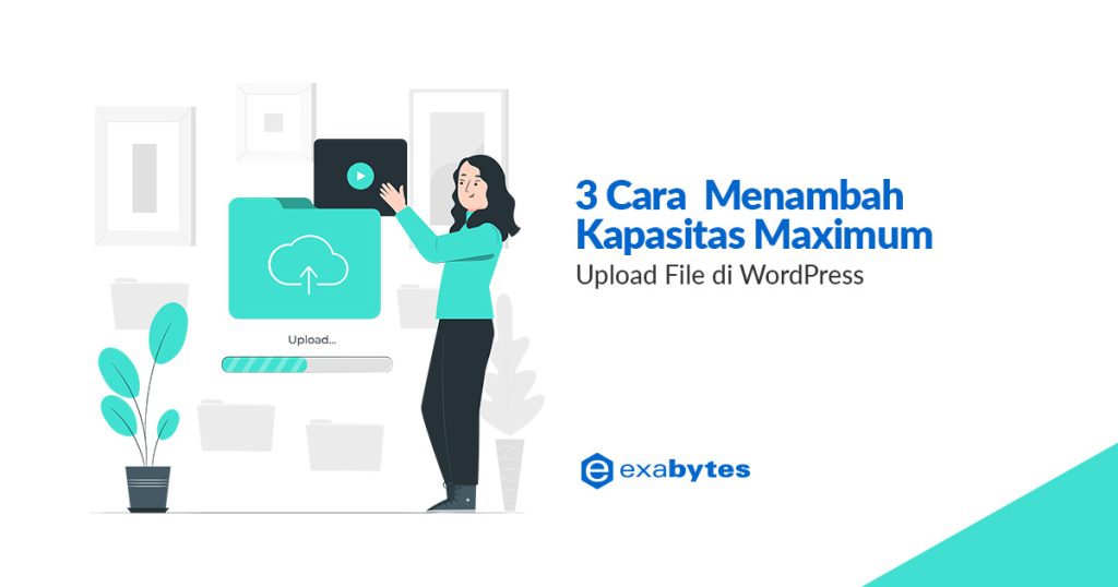 Cara Menambah Kapasitas Maximum Upload File di WordPress