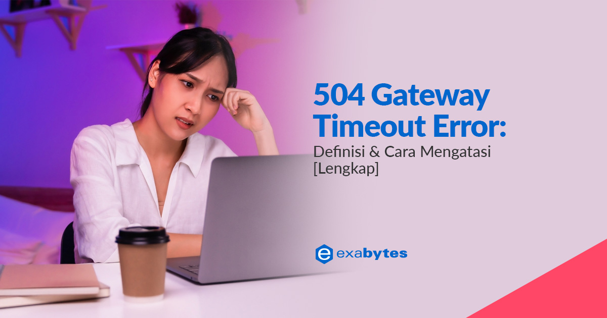 504 Gateway Timeout Error: Definisi & Cara Mengatasi
