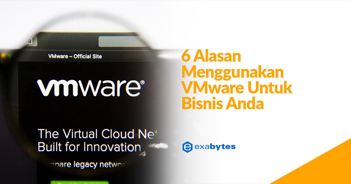 6 Alasan Menggunakan VMware Untuk Bisnis Anda