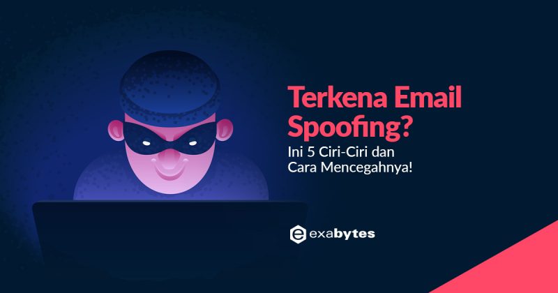 Terkena Email Spoofing? Ini 5 Ciri dan Cara Mencegahnya!