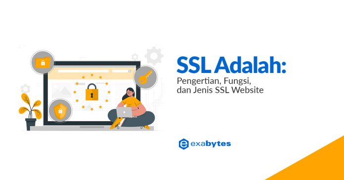 SSL Adalah : Pengertian, Fungsi, dan Jenis SSL Website
