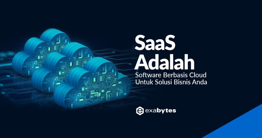 SaaS Adalah Software Berbasis Cloud Untuk Solusi Bisnis Anda