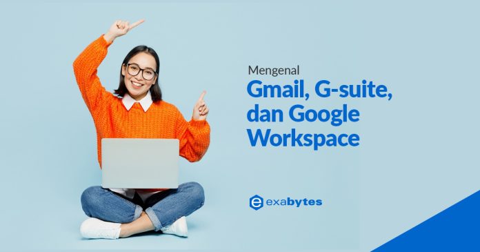 Mengenal Gmail, G-Suite dan Google Workspace