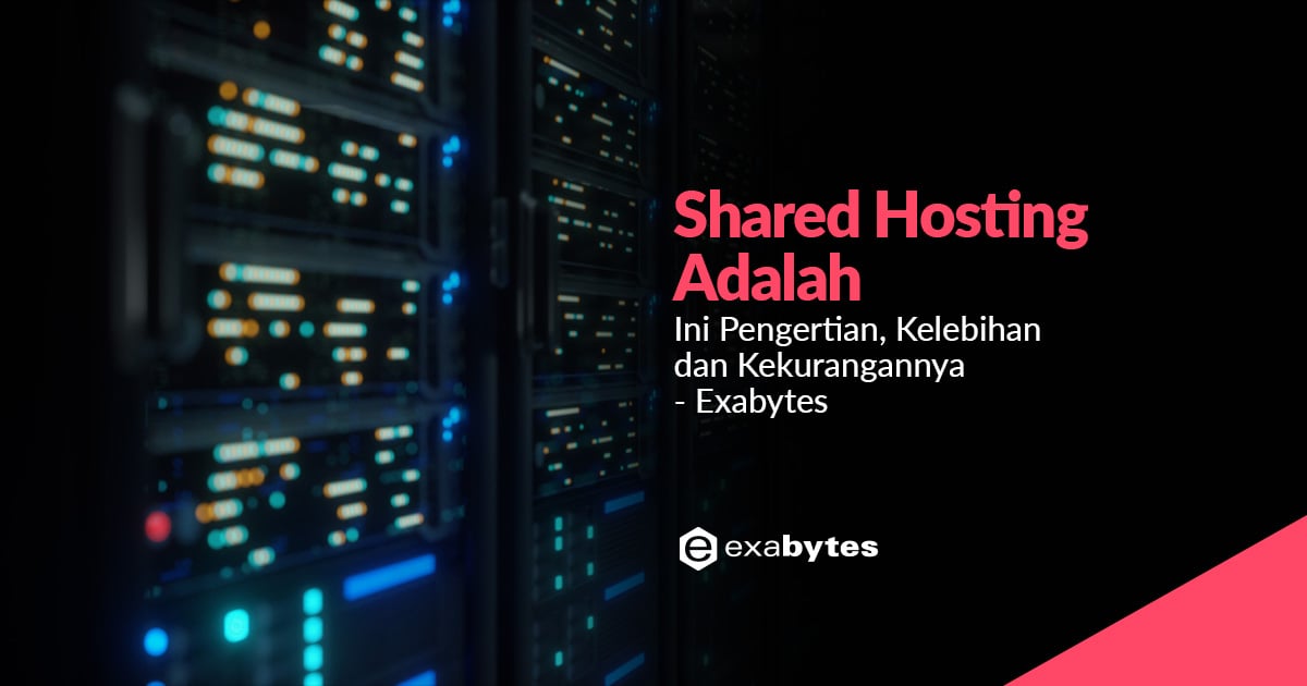 Shared Hosting Adalah: Ini Pengertian, Kelebihan dan Kekurangannya