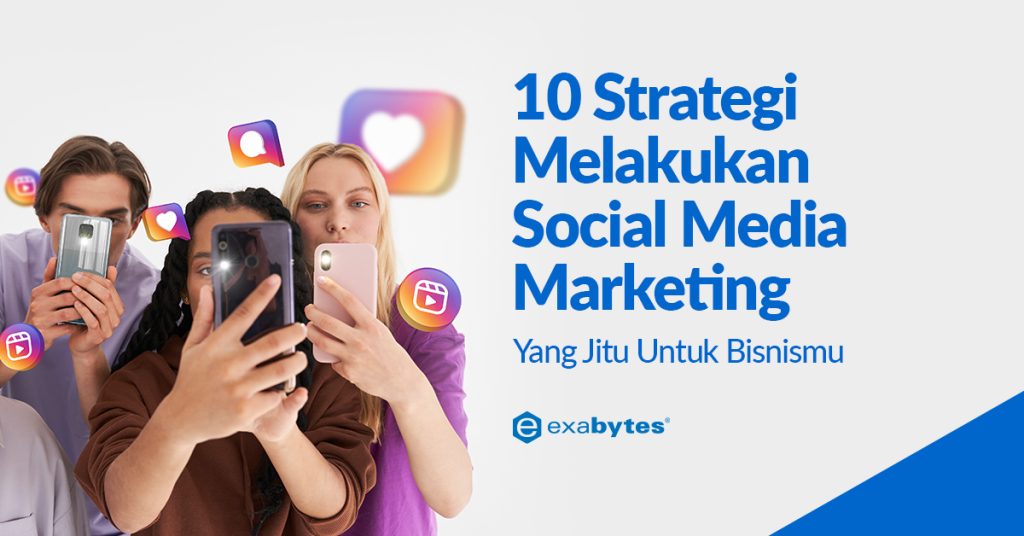 10 Strategi Melakukan Social Media Marketing Yang Jitu Untuk Bisnismu