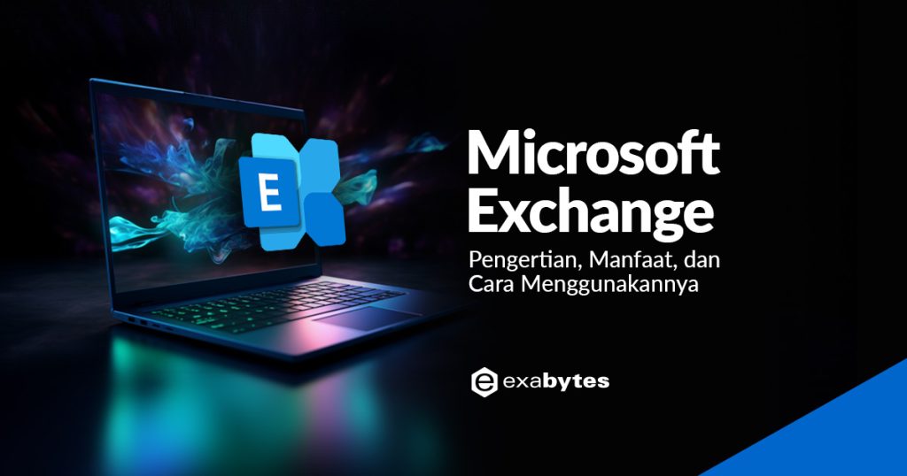 Microsoft Exchange: Pengertian, Manfaat, dan Cara Menggunakannya