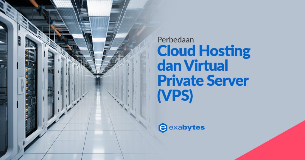 Perbedaan Cloud Hosting dan Virtual Private Server (VPS)