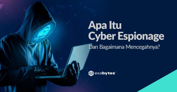Apa Itu Cyber Espionage dan Bagaimana Mencegahnya?