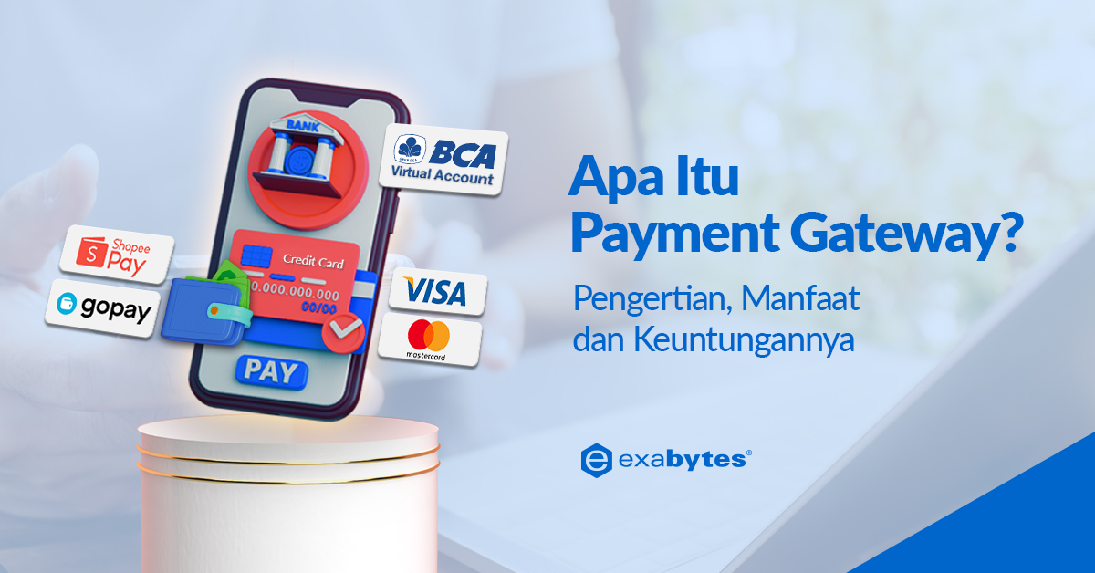 Apa Itu Payment Gateway? Pengertian, Manfaat dan Keuntungannya