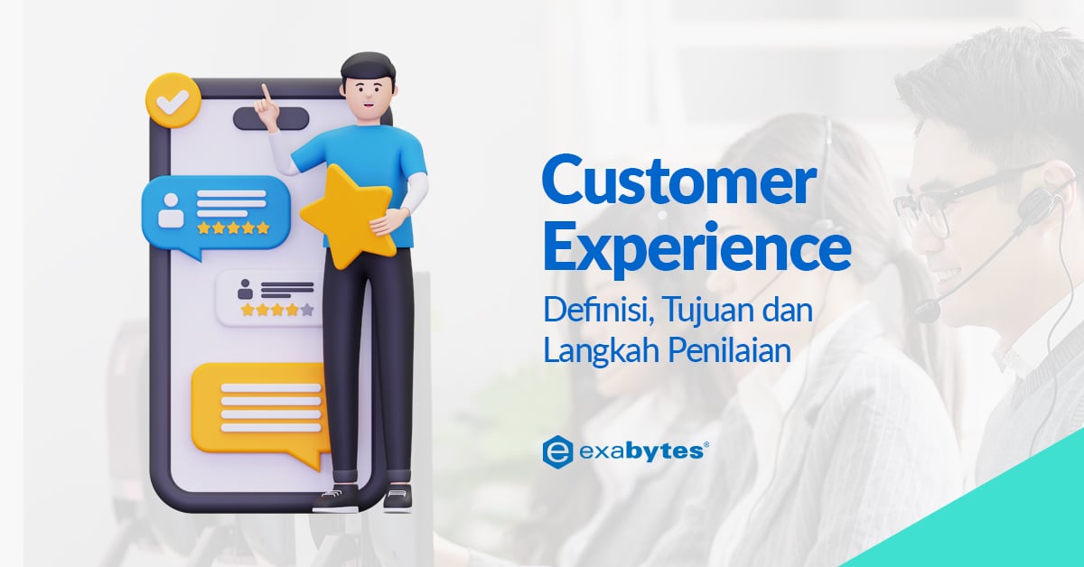 Customer Experience : Definisi, Tujuan dan Langkah Penilaian