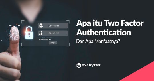 Apa Itu Two Factor Authentication dan Apa Manfaatnya?