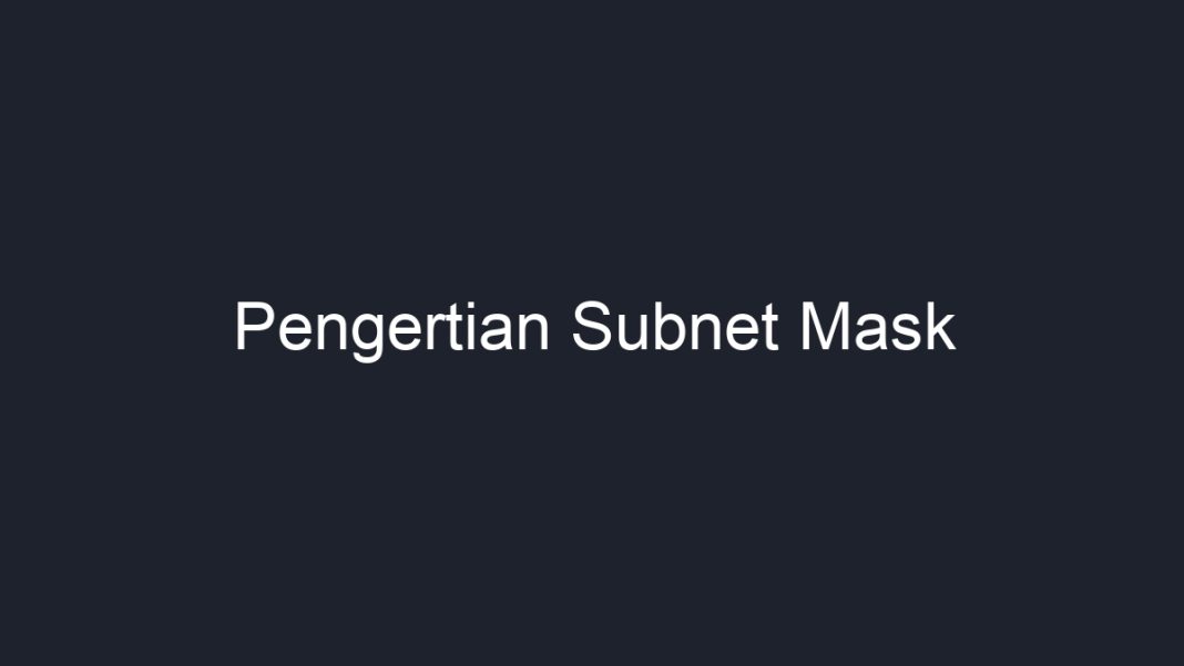 Apa Itu Subnet Mask? Panduan Lengkap untuk Pemula