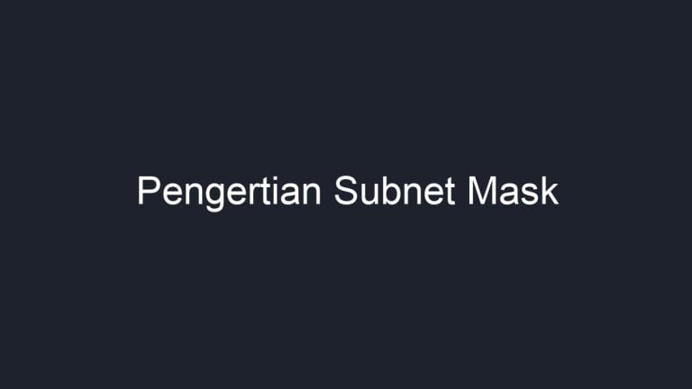 Apa Itu Subnet Mask? Panduan Lengkap untuk Pemula