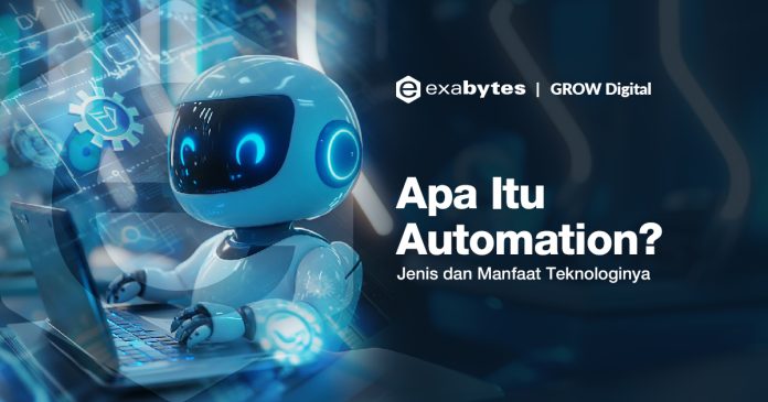 Apa Itu Automation? Jenis dan Manfaat Teknologinya