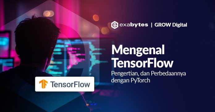 Tensorflow: Pengertian, dan Perbedaannya dengan PyTorch
