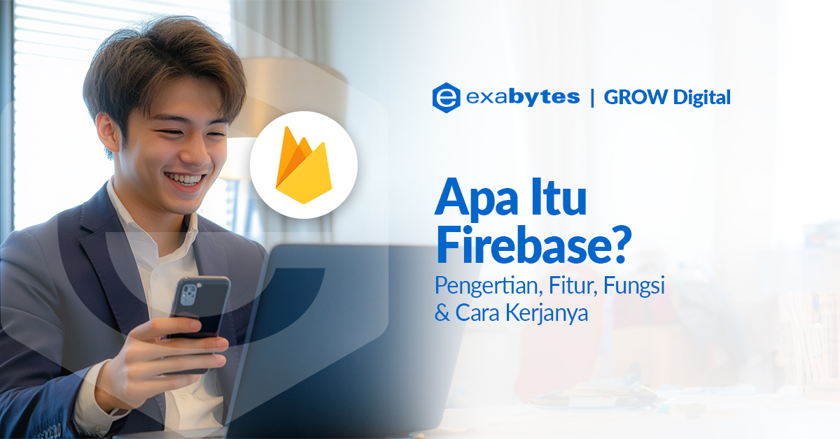 Apa Itu Firebase? Pengertian, Fitur, Fungsi & Cara Kerjanya