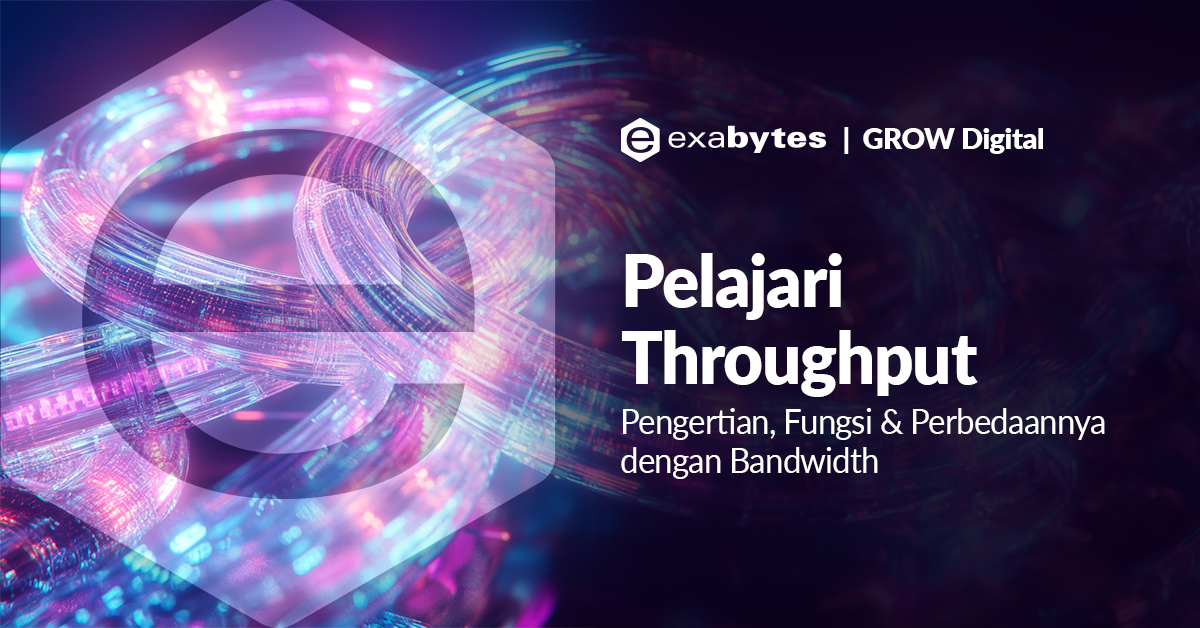 Throughput: Pengertian, Fungsi & Perbedaannya dengan Bandwidth