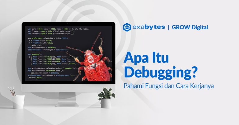 Apa Itu Debugging? Fungsi dan Cara Kerjanya