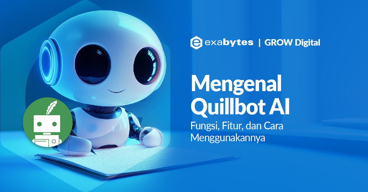 Mengenal Quillbot AI: Fungsi, Fitur, dan Cara Menggunakan