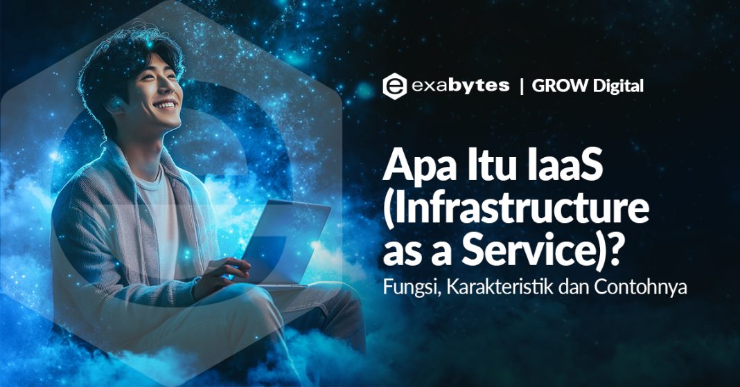 Apa Itu IaaS (Infrastructure as a Service)? Fungsi & Contohnya