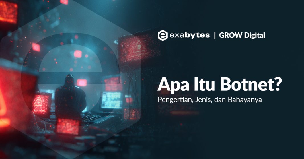 Apa Itu Botnet? Pengertian, Jenis, dan Bahayanya