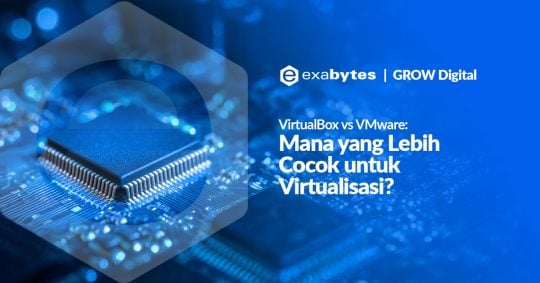 VirtualBox vs VMware: Mana yang Lebih Cocok untuk Virtualisasi?